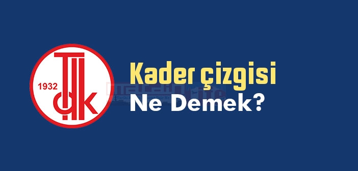 Kader çizgisi ne demek? TDK'ya göre Kader çizgisi sözlük anlamı nedir? Kader çizgisi ne demek? TDK'ya göre Kader çizgisi sözlük anlamı nedir?