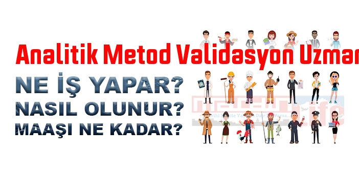 Analitik Metod Validasyon Uzmanı nedir, ne iş yapar? Analitik Metod Validasyon Uzmanı olma ...