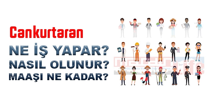 Cankurtaran nedir, ne iş yapar? Cankurtaran olma şartları, 2022 ...