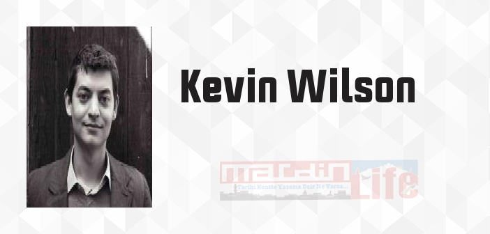 Kevin Wilson kimdir? Kevin Wilson kitapları ve sözleri