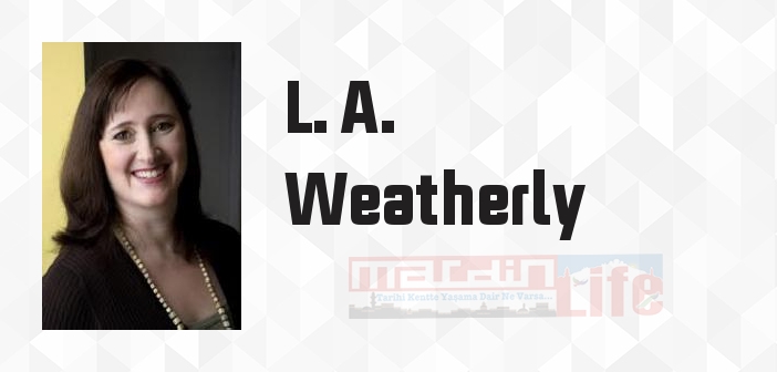 L. A. Weatherly kimdir? L. A. Weatherly kitapları ve sözleri