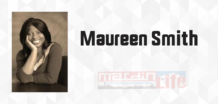 Maureen Smith kimdir? Maureen Smith kitapları ve sözleri