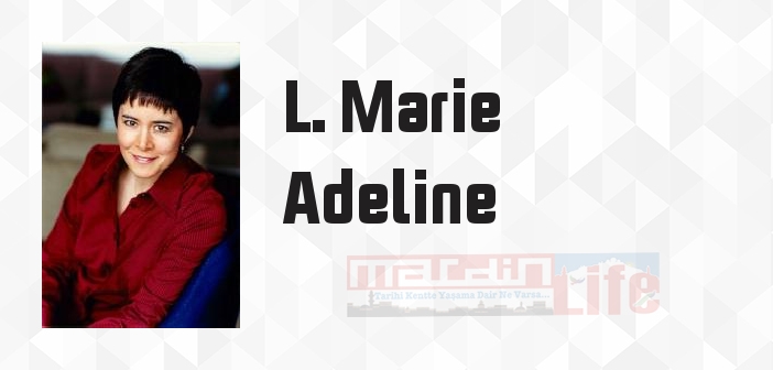 L. Marie Adeline kimdir? L. Marie Adeline kitapları ve sözleri
