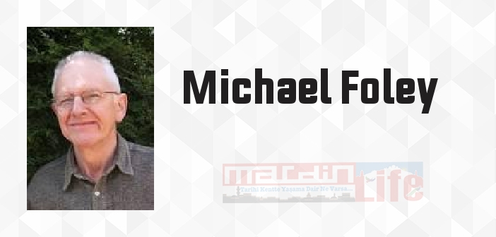 Michael Foley kimdir? Michael Foley kitapları ve sözleri