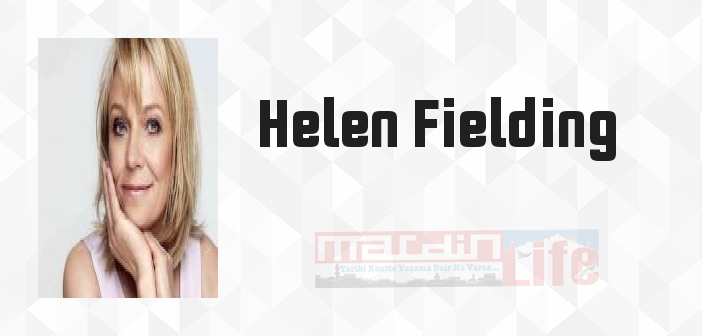 Helen Fielding kimdir? Helen Fielding kitapları ve sözleri