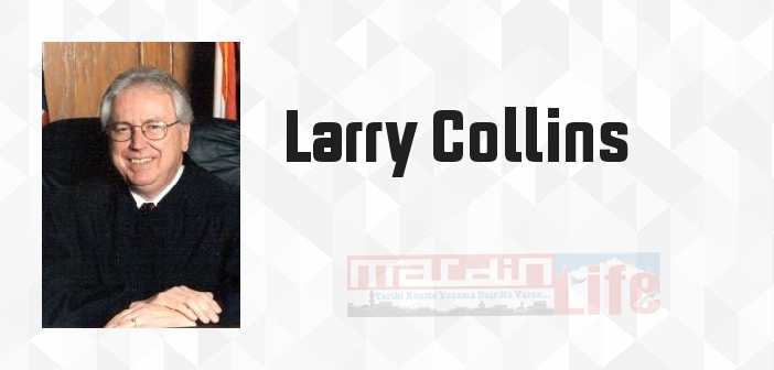 Larry Collins kimdir? Larry Collins kitapları ve sözleri