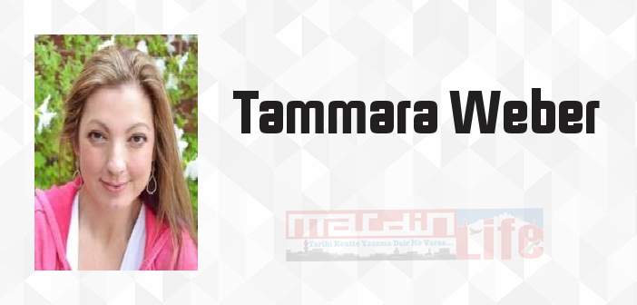 Tammara Weber kimdir? Tammara Weber kitapları ve sözleri