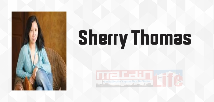 Sherry Thomas kimdir? Sherry Thomas kitapları ve sözleri