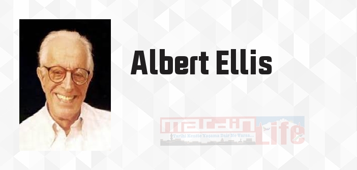 Albert Ellis kimdir? Albert Ellis kitapları ve sözleri