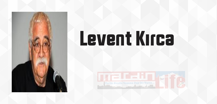 Levent Kırca kimdir? Levent Kırca kitapları ve sözleri