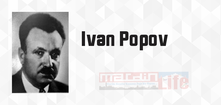 Ivan Popov kimdir? Ivan Popov kitapları ve sözleri