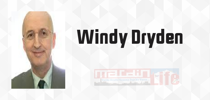 Windy Dryden kimdir? Windy Dryden kitapları ve sözleri