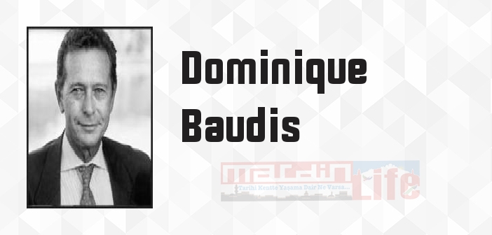 Dominique Baudis kimdir? Dominique Baudis kitapları ve sözleri