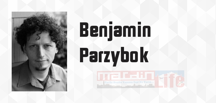 Benjamin Parzybok kimdir? Benjamin Parzybok kitapları ve sözleri