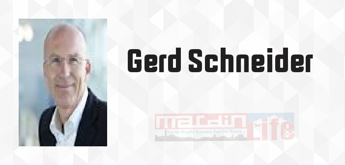 Gerd Schneider kimdir? Gerd Schneider kitapları ve sözleri