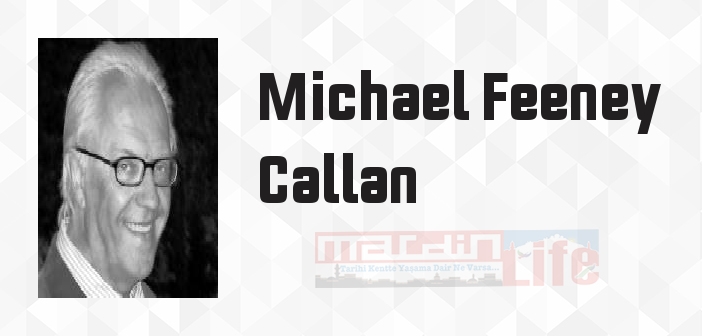Michael Feeney Callan kimdir? Michael Feeney Callan kitapları ve sözleri