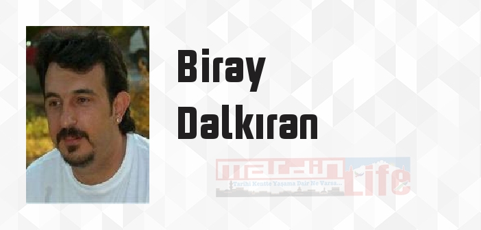 Biray Dalkıran kimdir? Biray Dalkıran kitapları ve sözleri