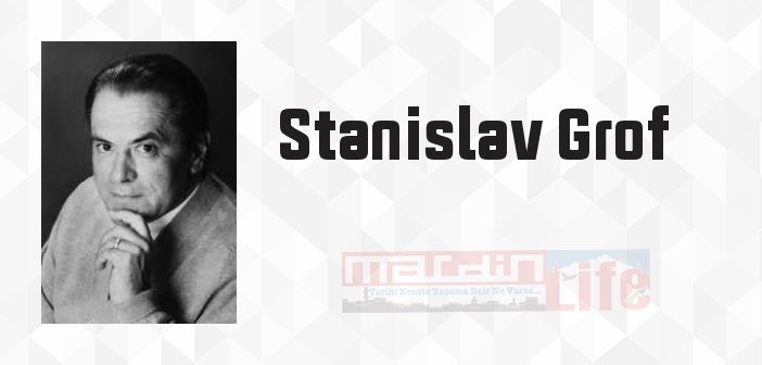 Stanislav Grof kimdir? Stanislav Grof kitapları ve sözleri