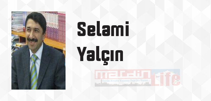 Selami Yalçın kimdir? Selami Yalçın kitapları ve sözleri Selami Yalçın kimdir? Selami Yalçın kitapları ve sözleri