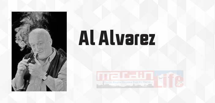 Al Alvarez kimdir? Al Alvarez kitapları ve sözleri