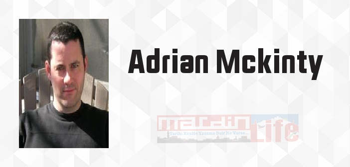 Adrian Mckinty kimdir? Adrian Mckinty kitapları ve sözleri
