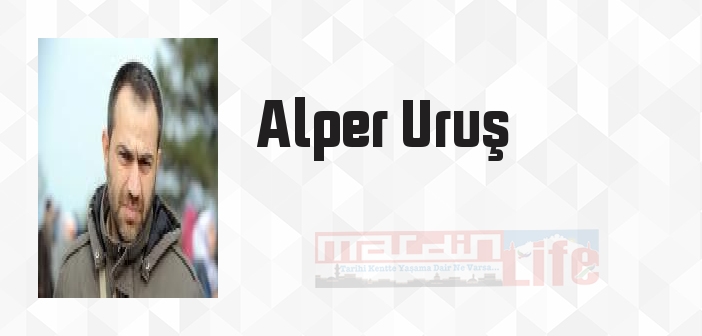 Alper Uruş kimdir? Alper Uruş kitapları ve sözleri