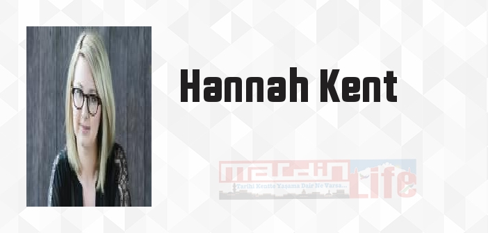 Hannah Kent kimdir? Hannah Kent kitapları ve sözleri