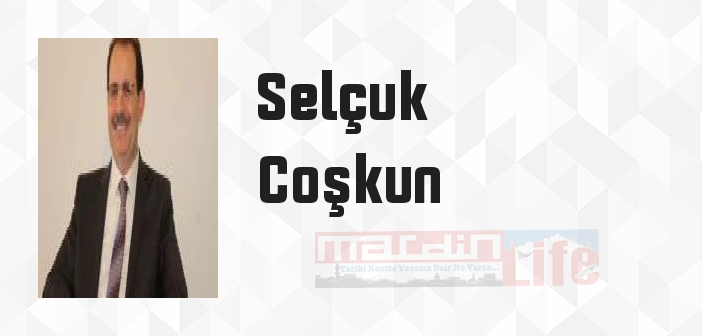 Selçuk Coşkun kimdir? Selçuk Coşkun kitapları ve sözleri