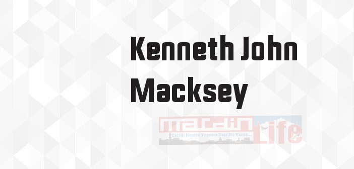 Kenneth John Macksey kimdir? Kenneth John Macksey kitapları ve sözleri