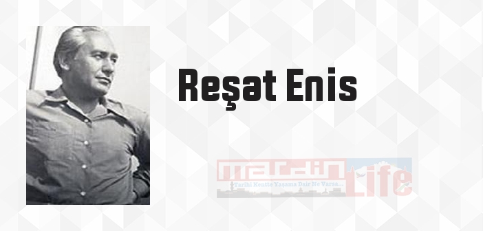 Reşat Enis kimdir? Reşat Enis kitapları ve sözleri
