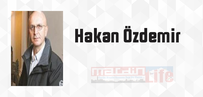 Hakan Özdemir kimdir? Hakan Özdemir kitapları ve sözleri
