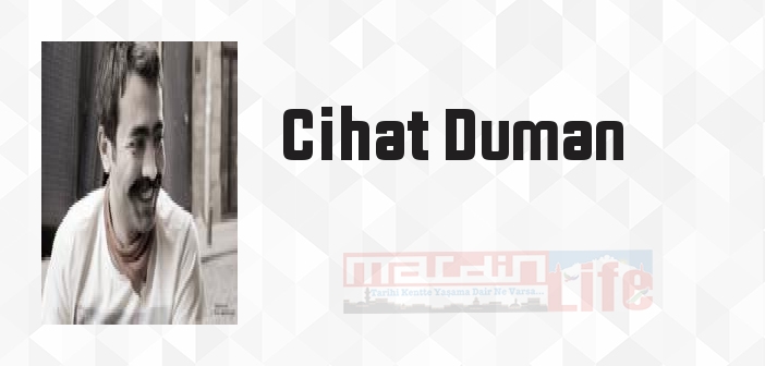 Cihat Duman kimdir? Cihat Duman kitapları ve sözleri