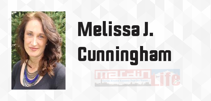 Melissa J. Cunningham kimdir? Melissa J. Cunningham kitapları ve sözleri