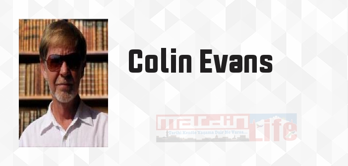 Colin Evans kimdir? Colin Evans kitapları ve sözleri
