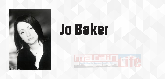 Jo Baker kimdir? Jo Baker kitapları ve sözleri