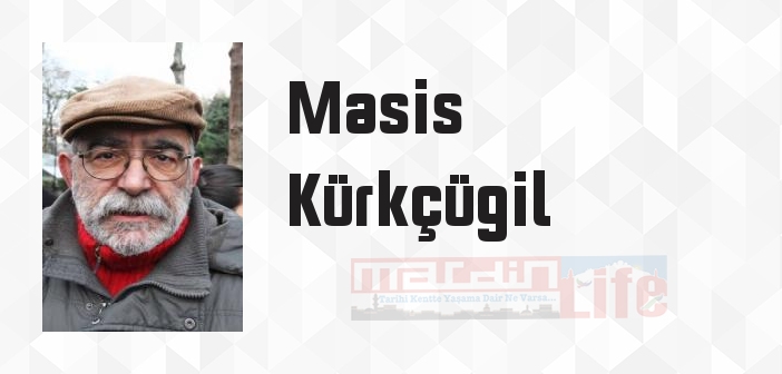 Masis Kürkçügil kimdir? Masis Kürkçügil kitapları ve sözleri