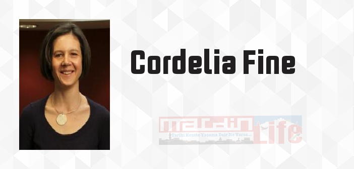 Cordelia Fine kimdir? Cordelia Fine kitapları ve sözleri