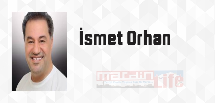 İsmet Orhan kimdir? İsmet Orhan kitapları ve sözleri