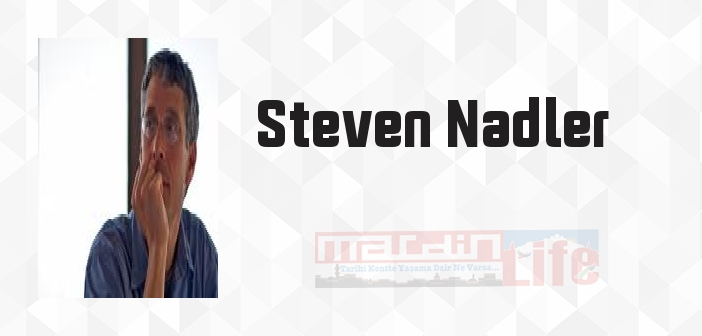 Steven Nadler kimdir? Steven Nadler kitapları ve sözleri Steven Nadler kimdir? Steven Nadler kitapları ve sözleri