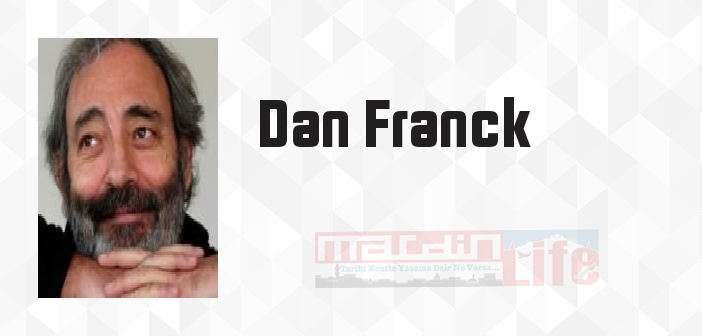 Dan Franck kimdir? Dan Franck kitapları ve sözleri
