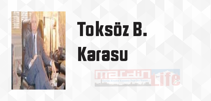 Toksöz B. Karasu kimdir? Toksöz B. Karasu kitapları ve sözleri