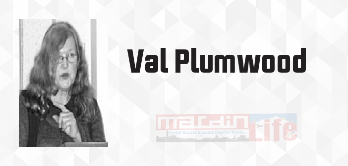Val Plumwood kimdir? Val Plumwood kitapları ve sözleri