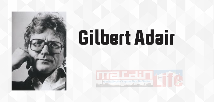 Gilbert Adair kimdir? Gilbert Adair kitapları ve sözleri