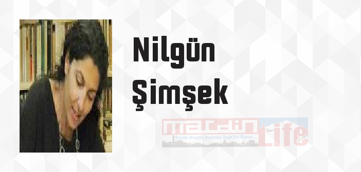 Nilgün Şimşek kimdir? Nilgün Şimşek kitapları ve sözleri