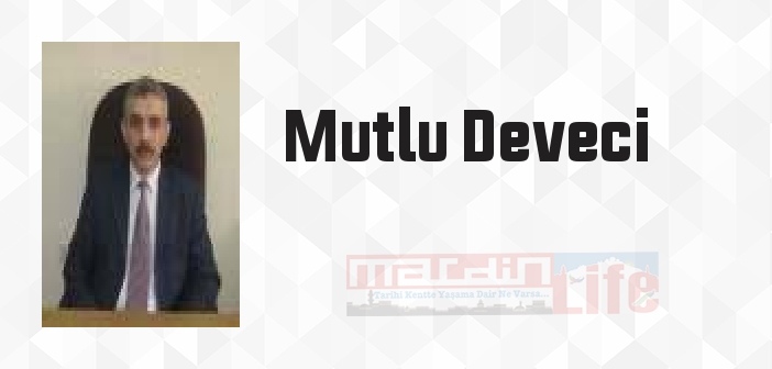 Mutlu Deveci kimdir? Mutlu Deveci kitapları ve sözleri
