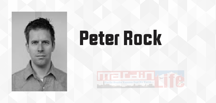 Peter Rock kimdir? Peter Rock kitapları ve sözleri