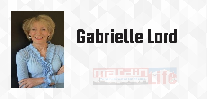 Gabrielle Lord kimdir? Gabrielle Lord kitapları ve sözleri