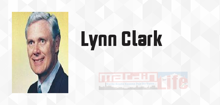 Lynn Clark kimdir? Lynn Clark kitapları ve sözleri