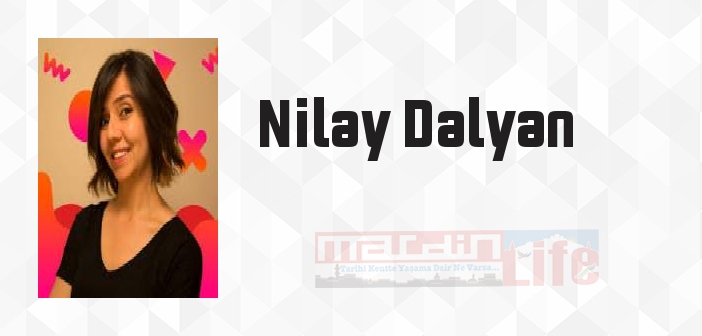 Nilay Dalyan kimdir? Nilay Dalyan kitapları ve sözleri