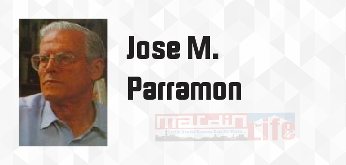 Jose M. Parramon kimdir? Jose M. Parramon kitapları ve sözleri